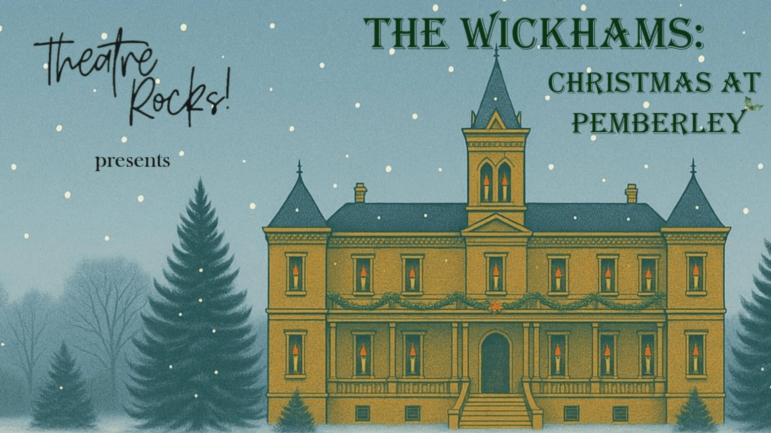 Open Auditions: The Wickhams — Christmas at Pemberley | Theatre Rocks!