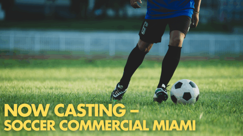 NOW CASTING – SOCCER COMMERCIAL MIAMI - Auditions Database